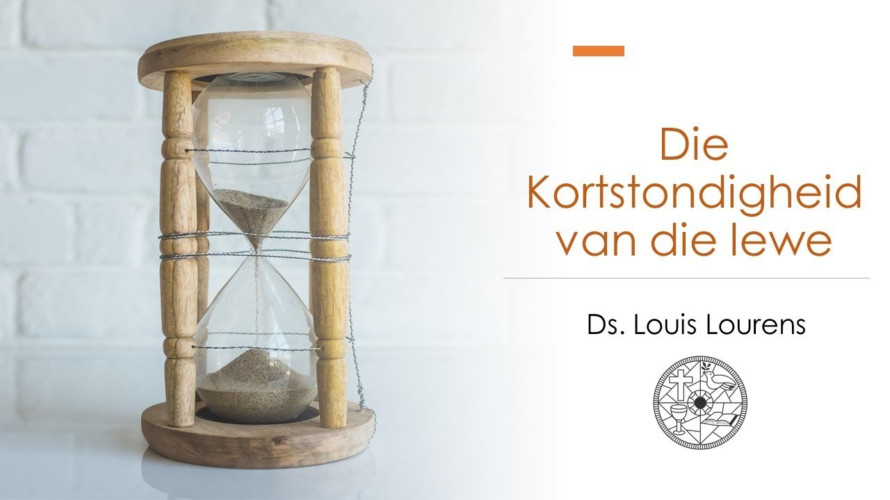 Die Kortstondigheid van die Lewe ( Ds. Louis Lourens ) - YouTube
