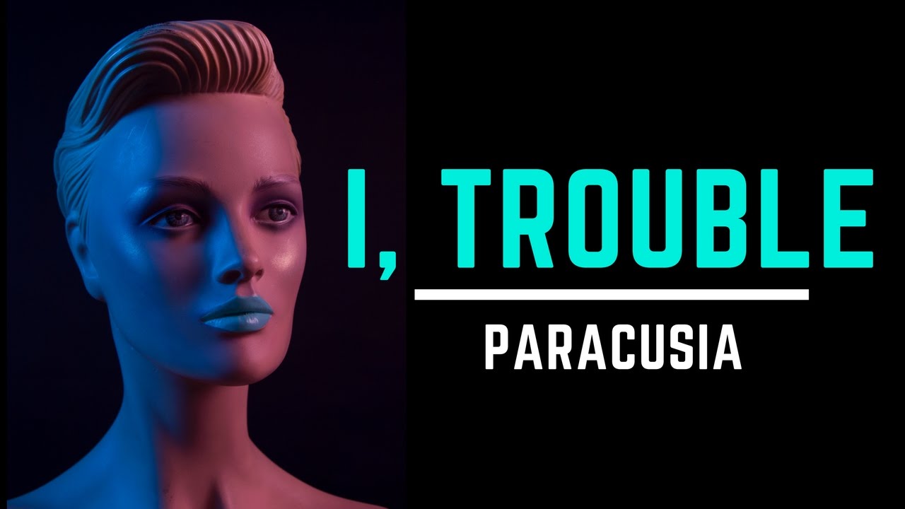 Paracusia - I, Trouble - YouTube