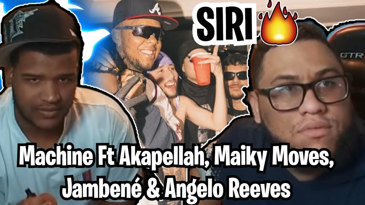Reaccion A Machine - SIRI Ft Akapellah, Maiky Moves, Jambené & Angelo ...