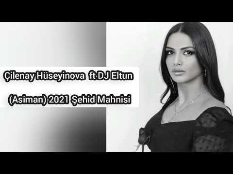 Çilenay Hüseyinova ft DJ Eltun (Asiman) 2021 Şehid Mahnisi