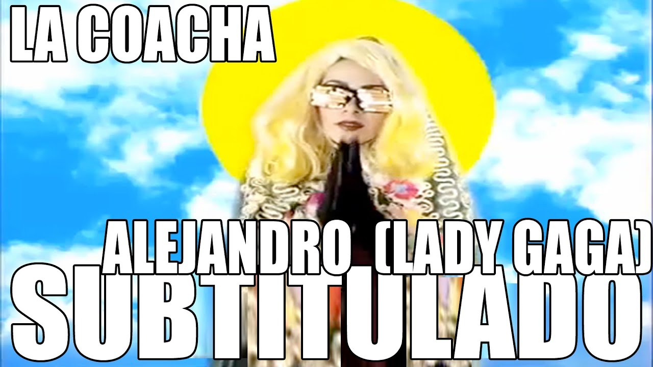 Lady GaGa - Alejandro [GaGalupe] (Parodia de La Coacha) Subtitulada ...
