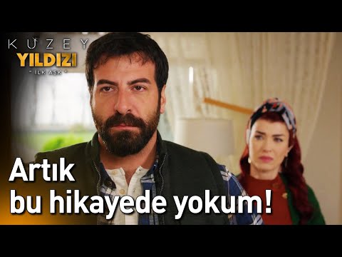 Artık Bu Hikayede Yokum!😤😭- Kuzey Yıldızı İlk Aşk