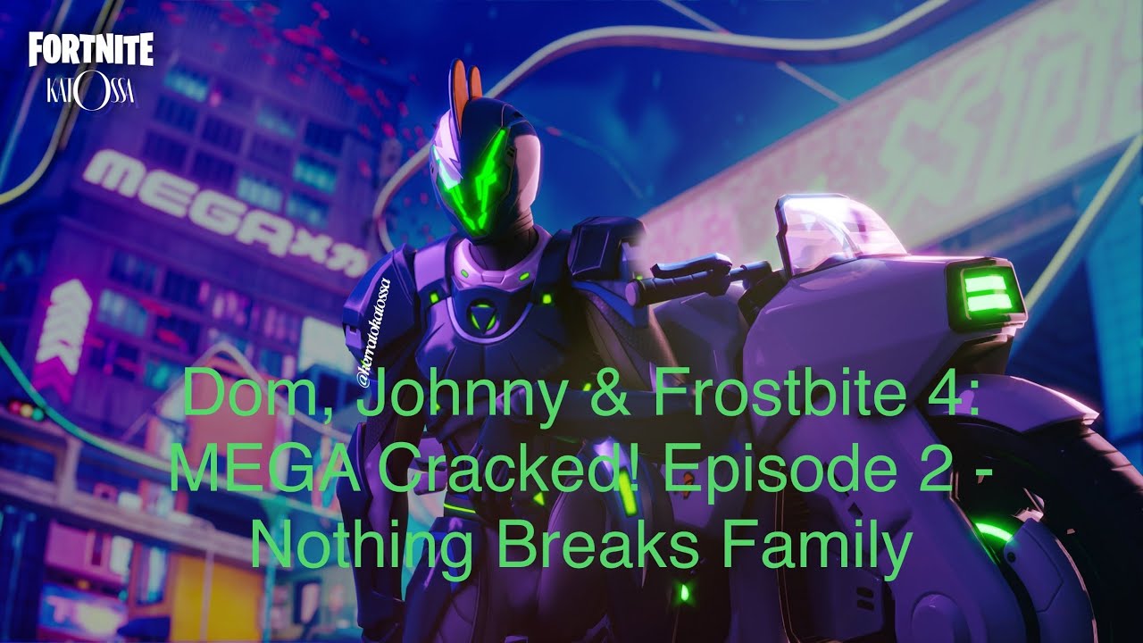 Dom, Johnny & Frostbite 4: MEGA Cracked! Episode 2 - Nothing Breaks ...