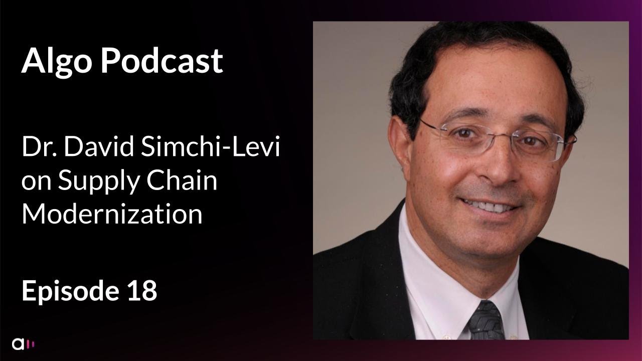Algo Podcast | Episode 18 | Dr. David Simchi-Levi | Supply Chain Modernization - YouTube