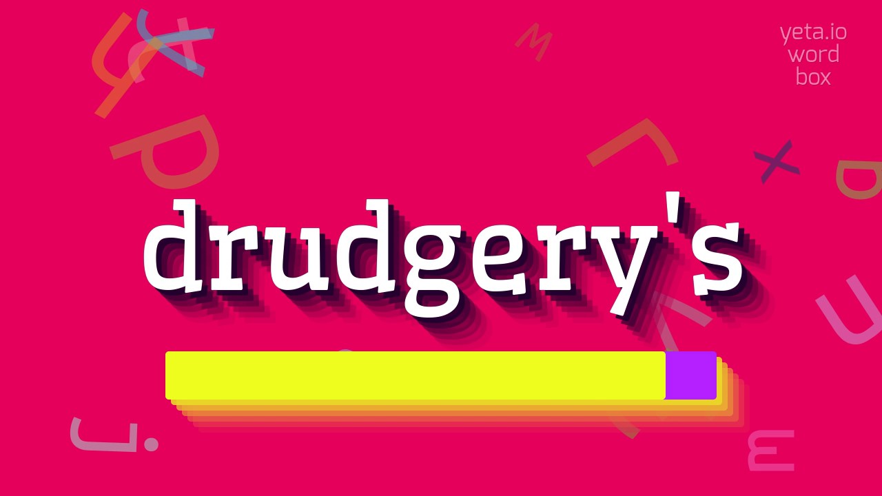 How to say "drudgery's"! (High Quality Voices) - YouTube