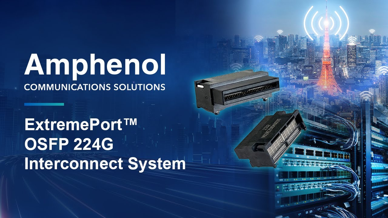 ExtremePort™ OSFP 224G Interconnect System | Amphenol - YouTube