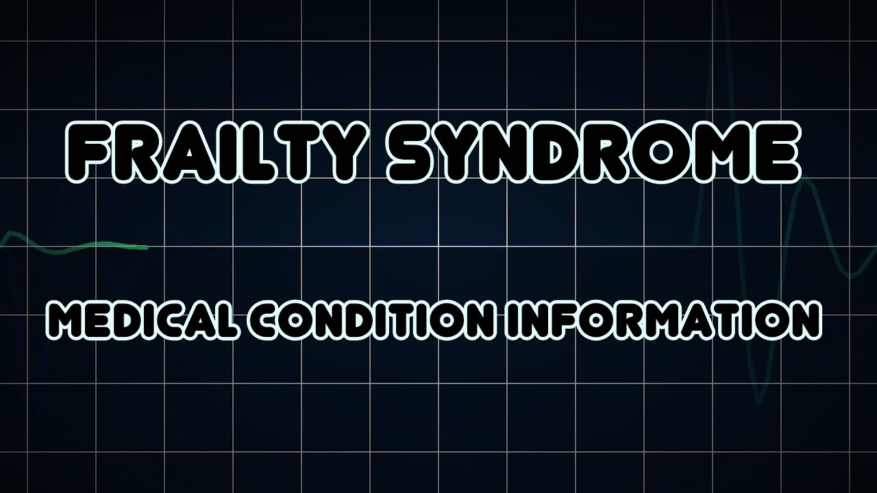 Frailty syndrome (Medical Condition) - YouTube