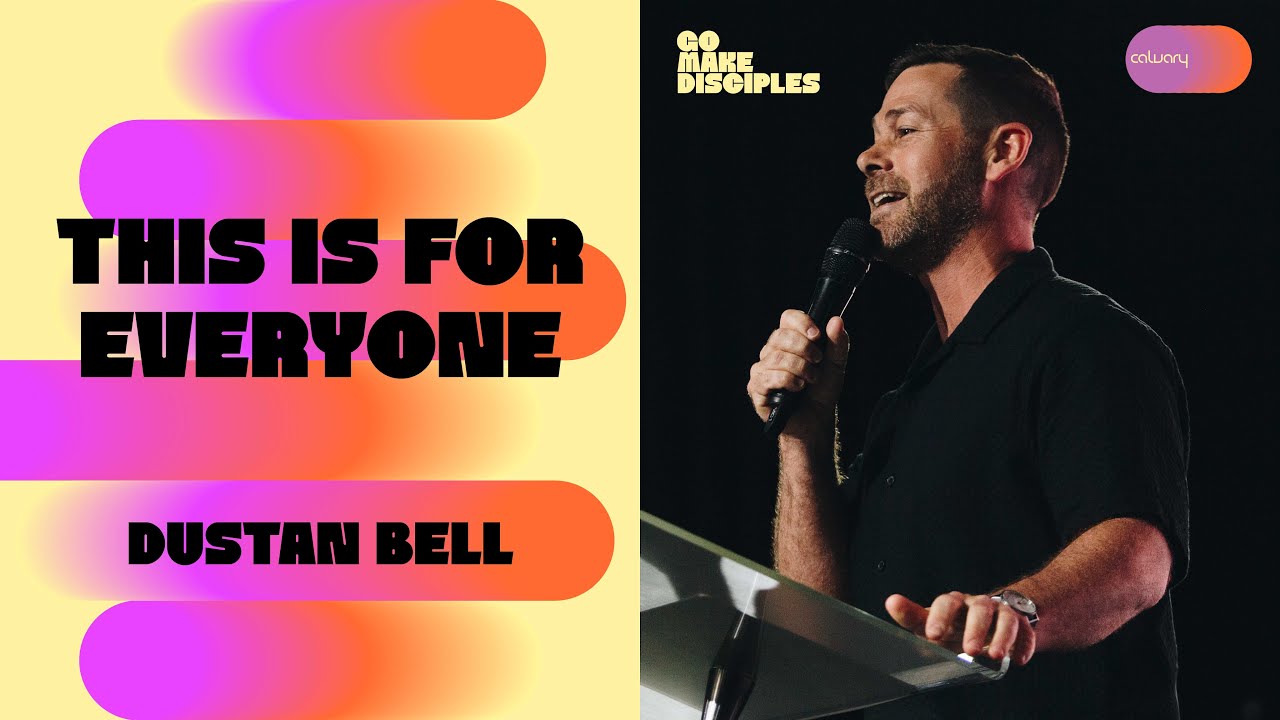 This is For Everyone | Go Make Disciples - Part 9 | Dustan Bell - YouTube