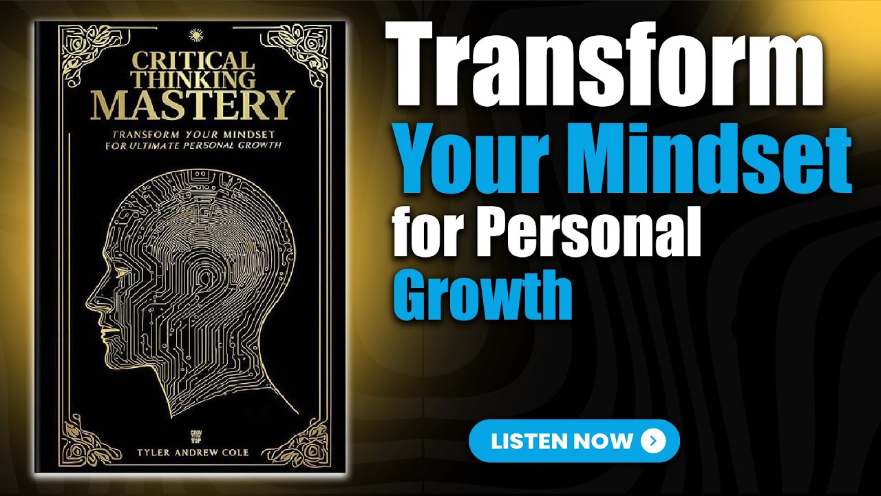 Critical Thinking Mastery Transform Your Mindset Summary for Ultimate ...