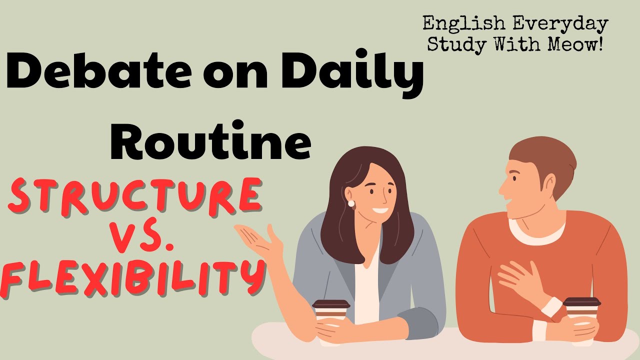 Debate on Daily Routine: Structure vs. Flexibility | Real Life English ...