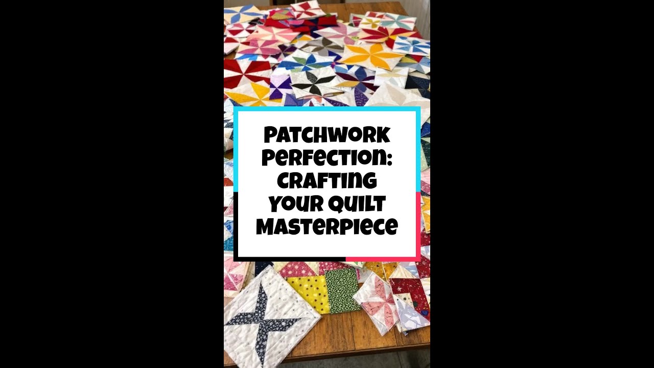 Patchwork Perfection: Crafting Your Quilt Masterpiece - YouTube