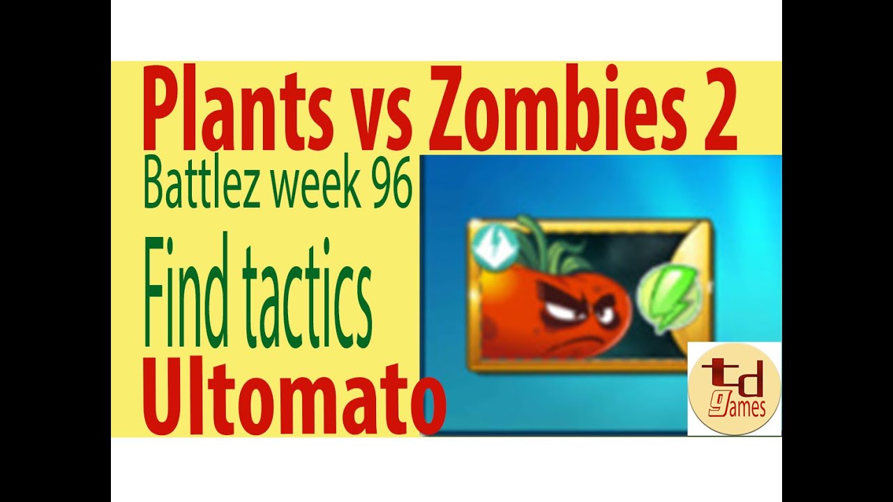 PvZ2. Plants vs Zombies 2 Battle week 96, Ultomato. Find tactics. TD ...