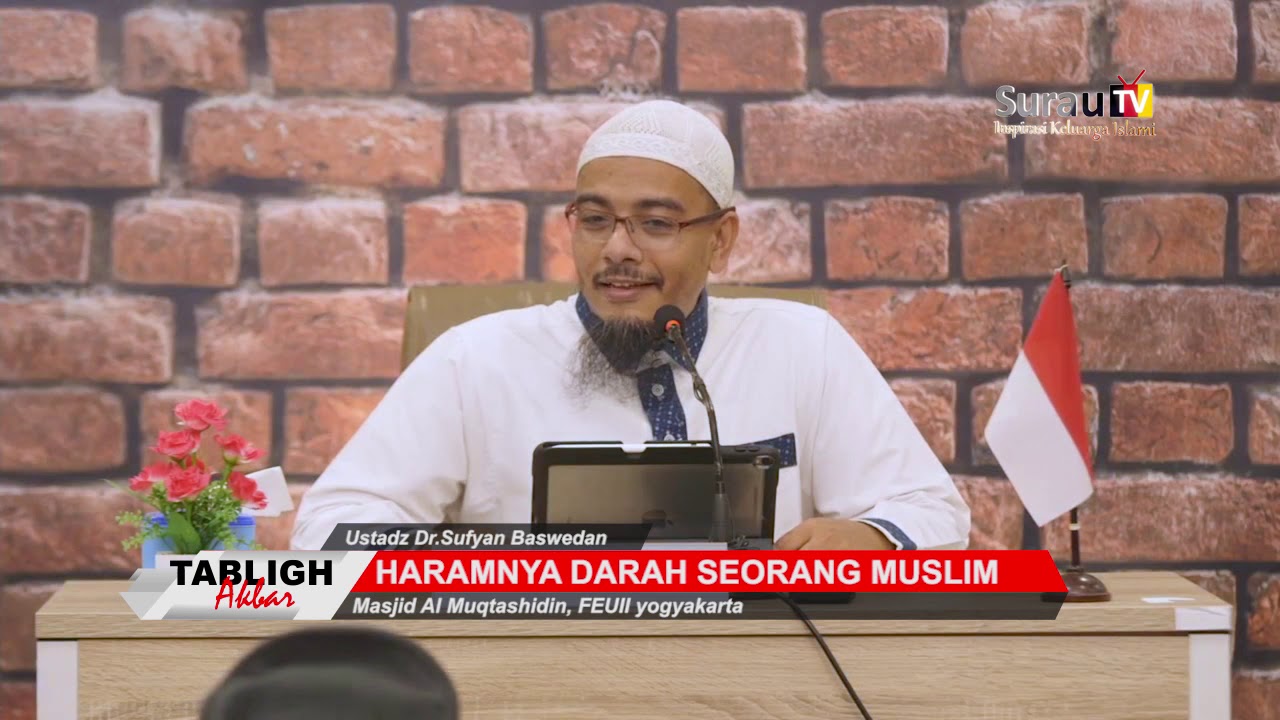 Haramnya Darah Seorang Muslim - Ustadz Dr Sufyan Baswedan - YouTube