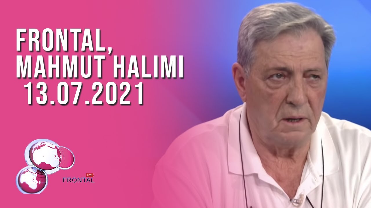 FRONTAL, Mahmut Halimi - 13.07.2021 | T7 - YouTube