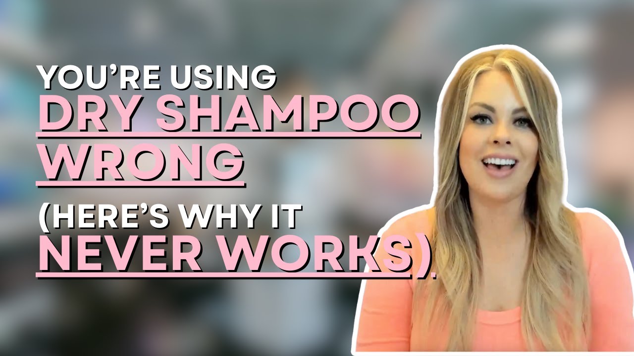 You’re Using Dry Shampoo Wrong (Here’s Why It Never Works) - YouTube