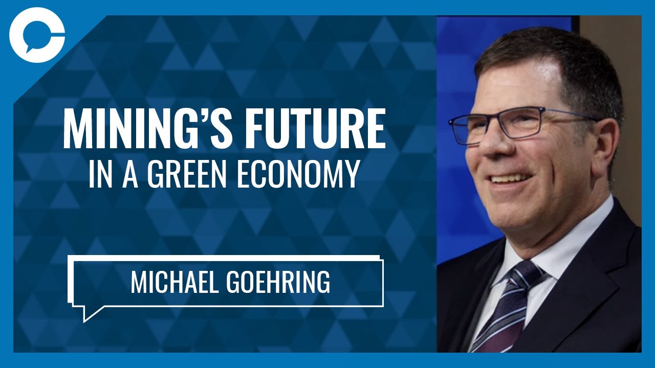 Mining’s future in a green economy (w/ Michael Goehring, Mining ...