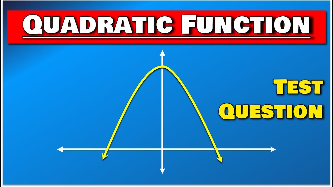 Quadratic function - Summary (Test Question) - YouTube