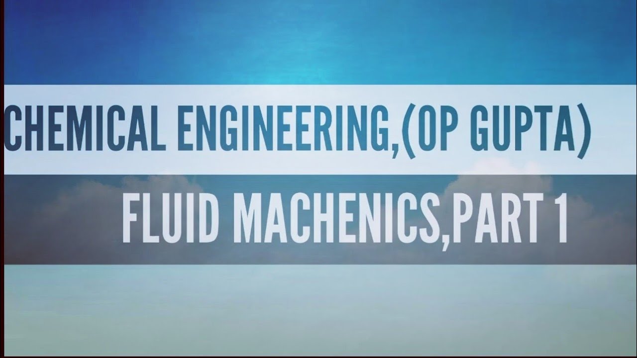 FLUID MACHENICS,OP GUPTA QUESTIONS.PART 1,Important for all chemical ...