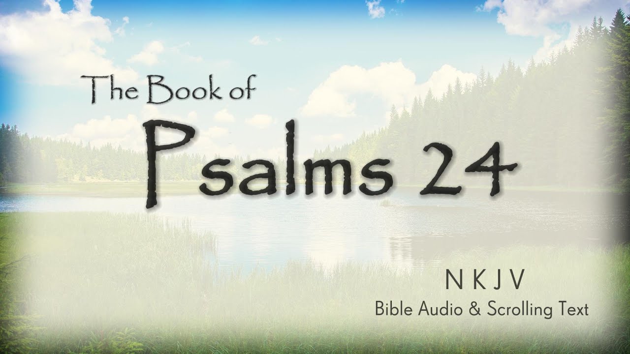 Psalm 24: Bible Audio & Scrolling Text | The King of Glory and His ...