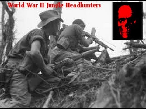 World War II Jungle Headhunters(full documentary)HD-MilitaryN - YouTube