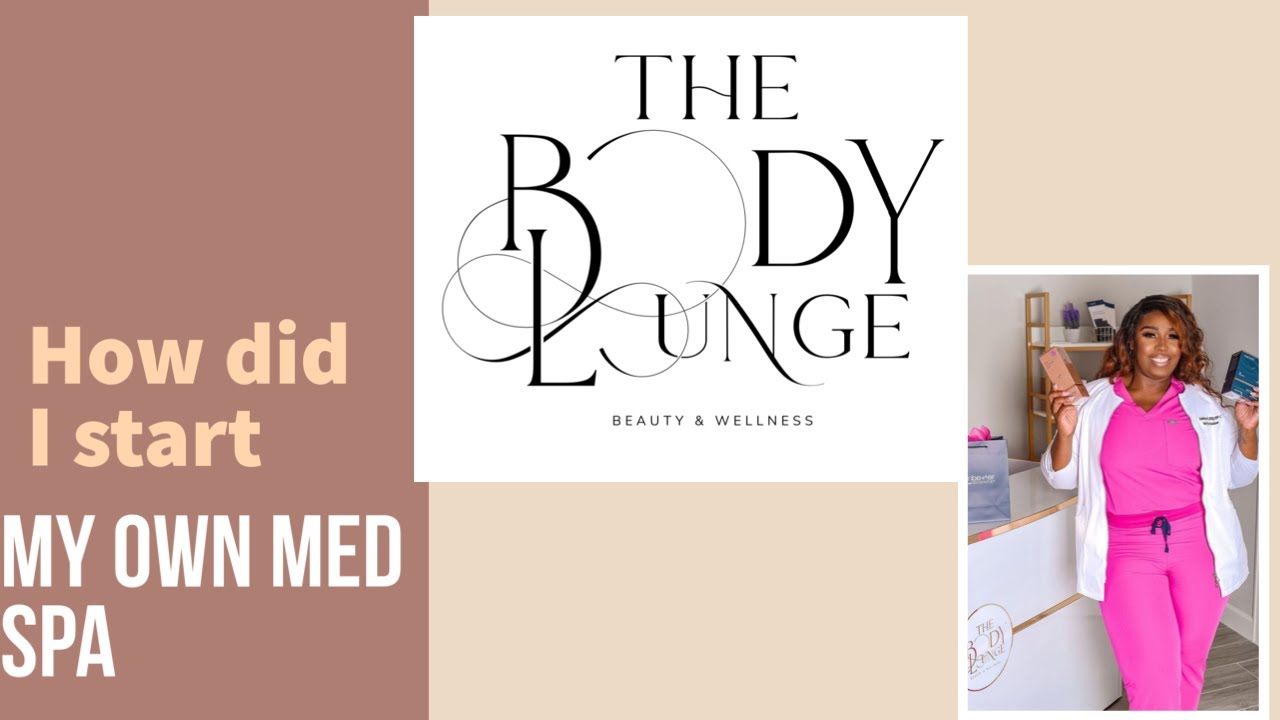 HOW DID I BECOME A MED SPA OWNER I THEBODYLOUNGEHTX - YouTube