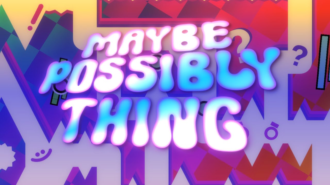 MAYBE POSSIBLY THING 100% [EXTREME DEMON] | MEMORY LADDER #1 - YouTube