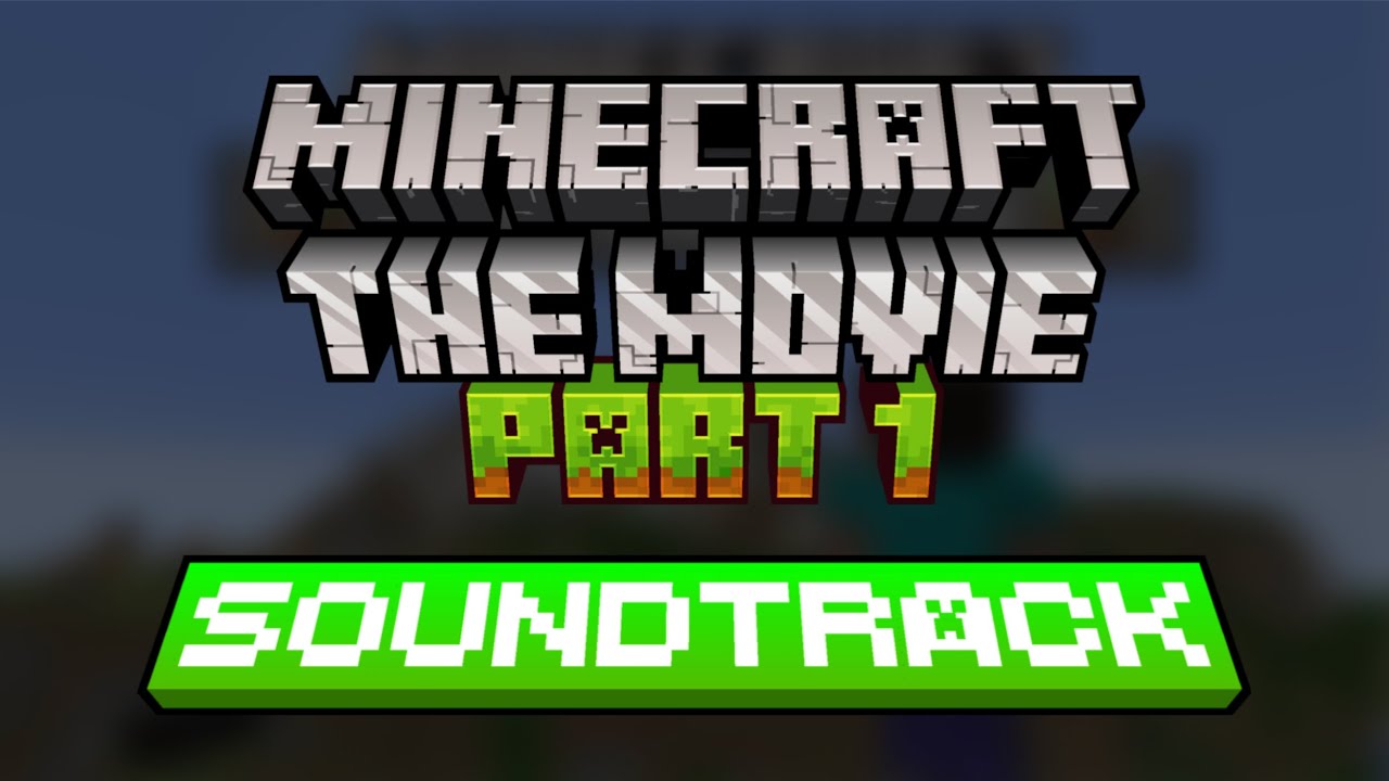 Minecraft The Movie Part 1: SOUNDTRACK - YouTube