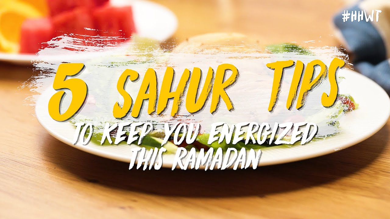 5 Sahur Tips To Keep You Energized This Ramadham - YouTube