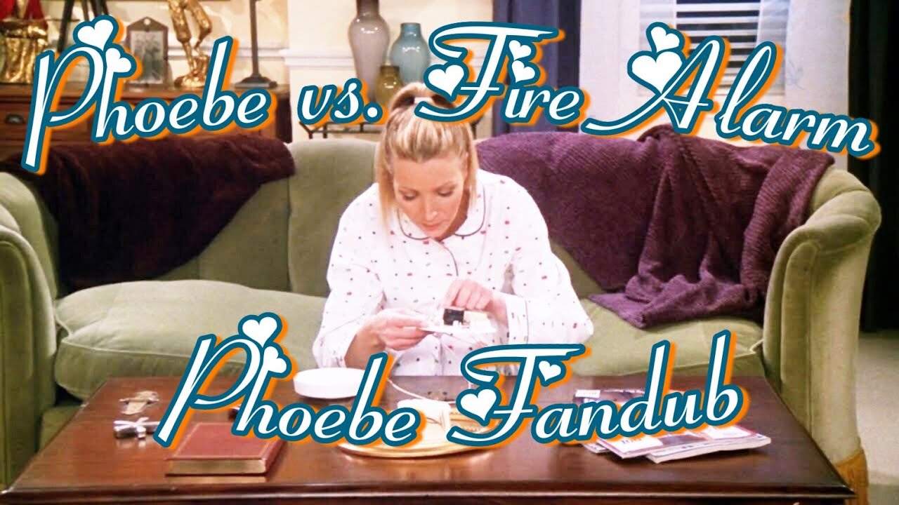 Friends ~ Phoebe vs. Fire Alarm ~ Phoebe Fandub HD (1080p) - YouTube