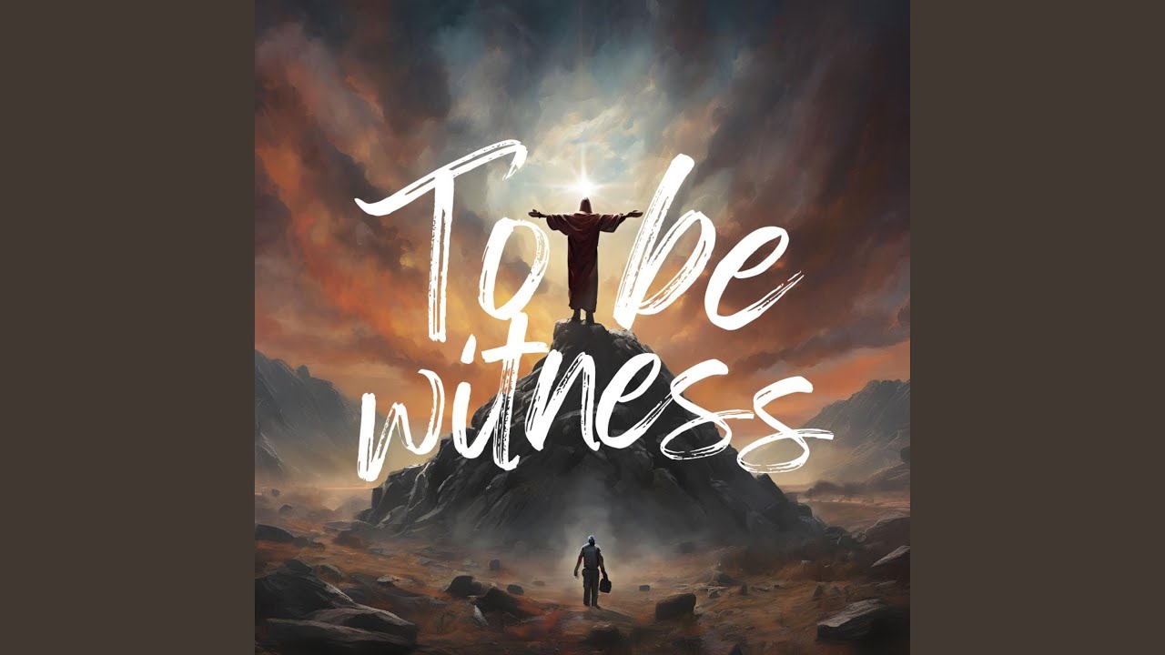 To Be Witness - YouTube
