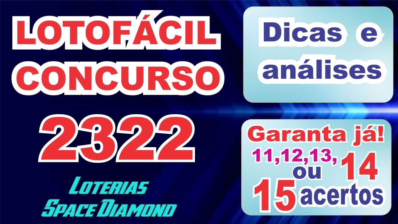 LOTOFÁCIL- DICAS, ANÁLISES E PALPITES DE DEZENAS PARA O CONCURSO 2322 ...