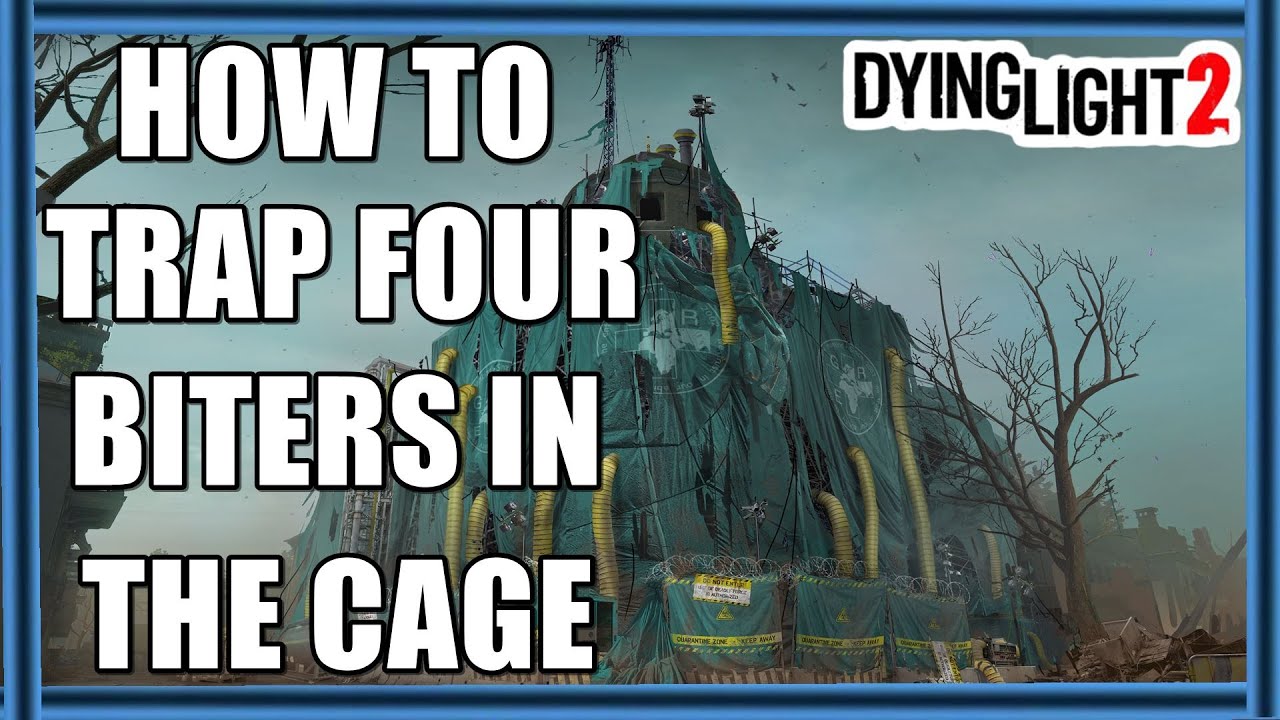 How To Trap Four Biters In The Cage - Dying Light 2 The Baba II - YouTube