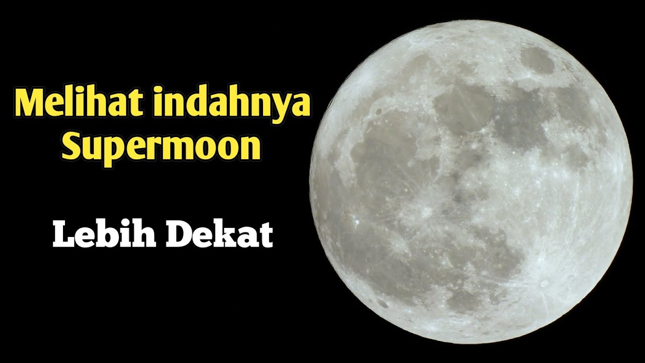 ZOOM SUPERMOON BULAN PURNAMA DI LANGIT INDONESIA - YouTube
