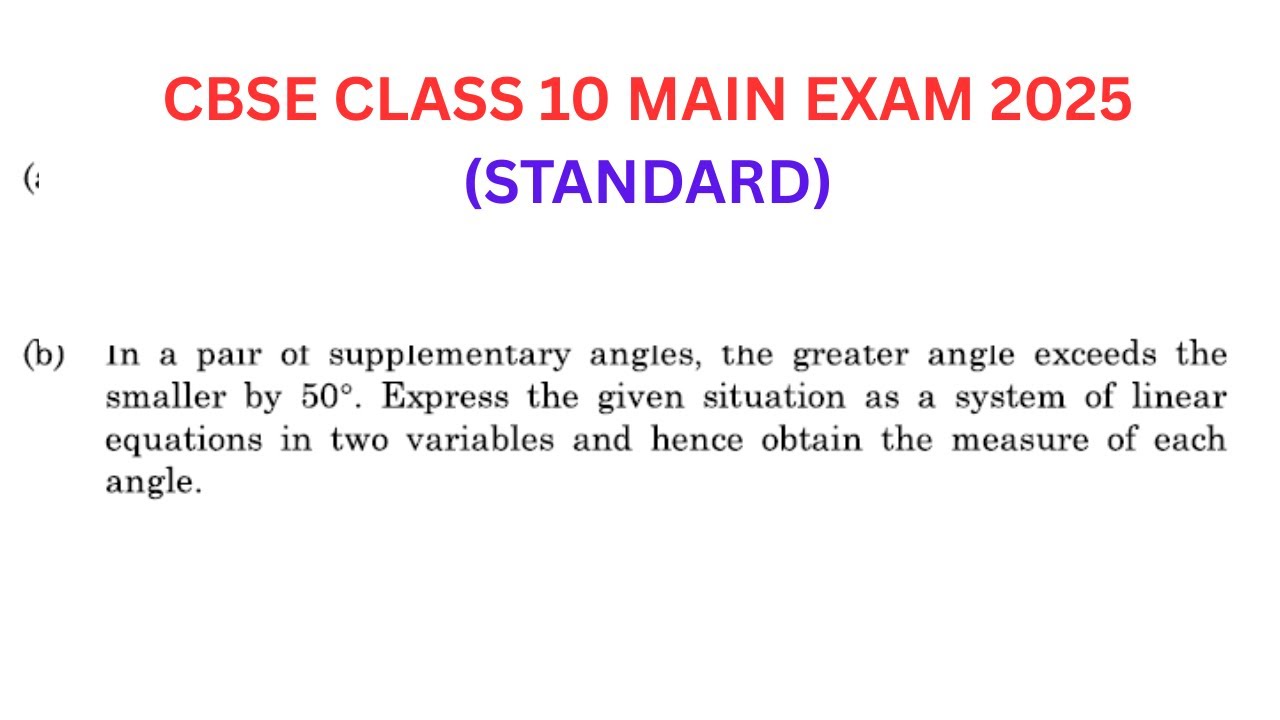 CLASS 10 CBSE BOARD EXAM 2025// In a pair of supplementary angles the ...