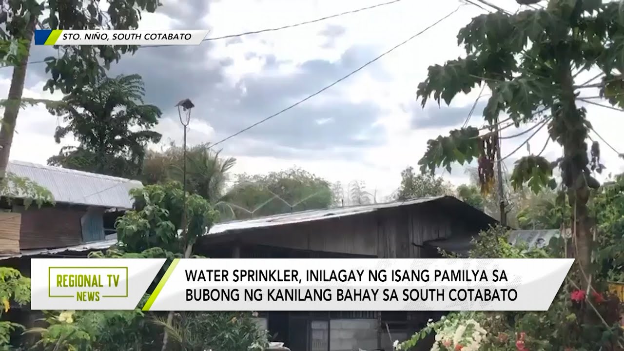 Regional TV News: Water sprinkler, inilagay sa bubong sa isang bahay sa ...