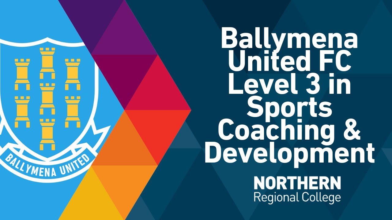 Ballymena United FC and Northern Regional College - YouTube