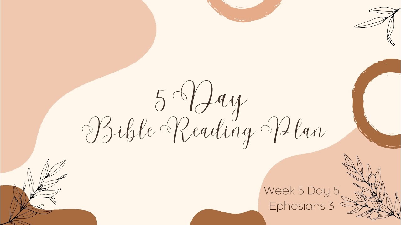 5 Day Bible Reading Plan - Week 5/Day 5 - Ephesians 3 - YouTube