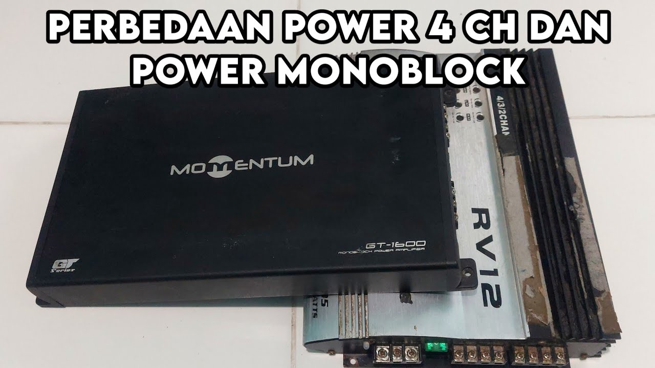 Perbedaan power mobil 4 channel dan power monoblock - YouTube