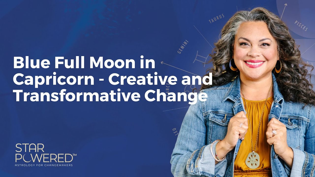 Blue Full Moon in Capricorn - Redefining Capricorn for a New World - Ep ...