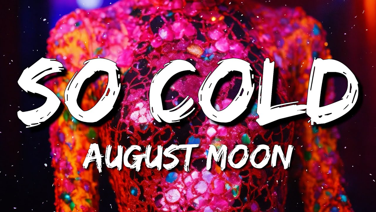 August Moon - So Cold (Lyrics) - YouTube