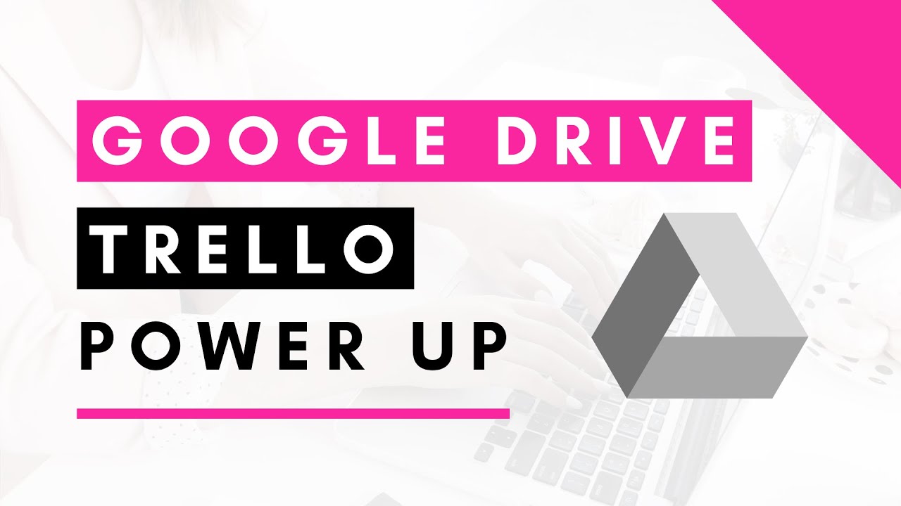 How to Use Google Drive Power Up for Trello - YouTube