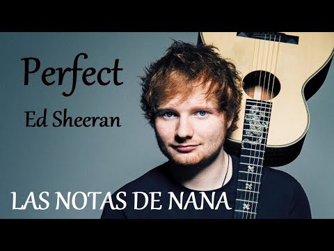 Notas de la Canción "Perfect" | Ed Sheeran - Las Notas De Nana
