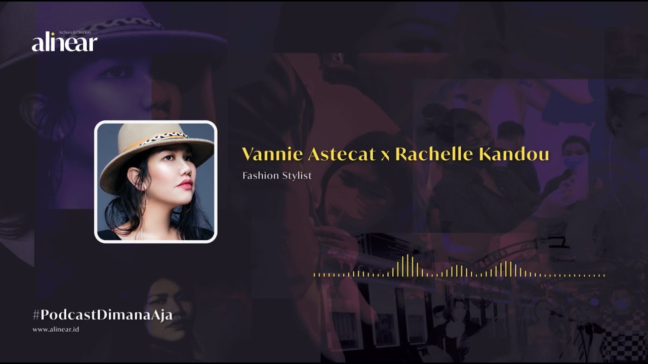 Ngobrol SERU Bareng VANNIE ASTECAT! #PodcastDimanaAja #AlinearIndonesia ...