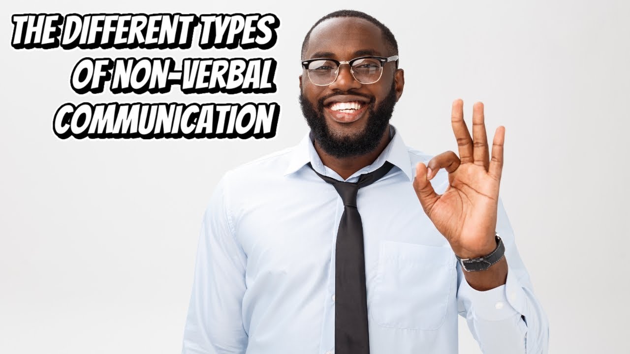 The Different Types Of Non Verbal Communication - YouTube