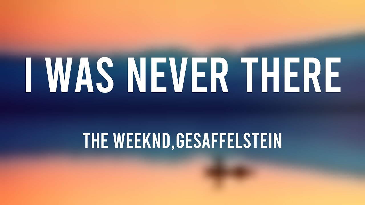 I Was Never There - The Weeknd,Gesaffelstein [On-screen Lyrics] ⛩ - YouTube