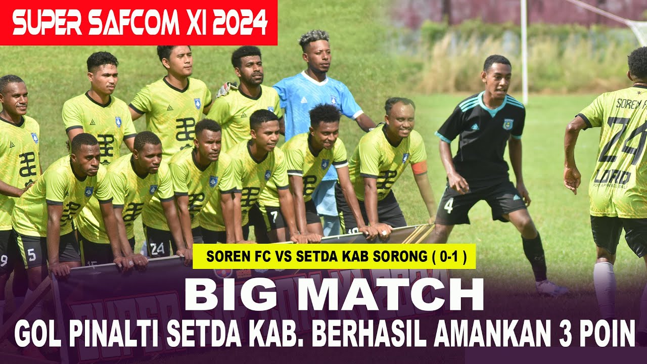 Big Match Setda Kab Sorong vs Soren FC ( 1-0 ) Super Safcom XI 2024 ...
