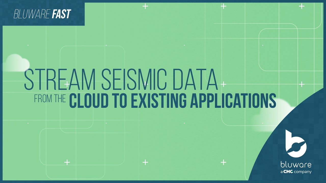 Stream Seismic Data from the Cloud to Existing Applications - Bluware ...