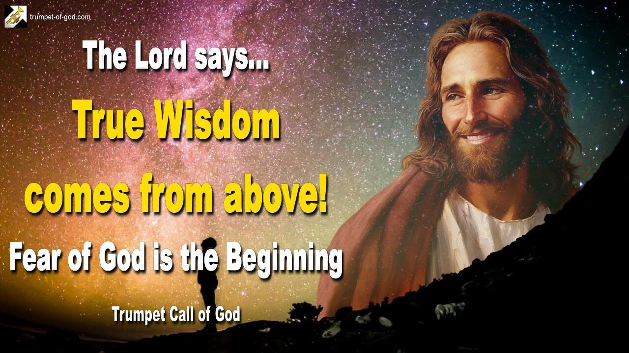 True Wisdom comes from above!... And Fear of God is the Beginning 🎺 ...