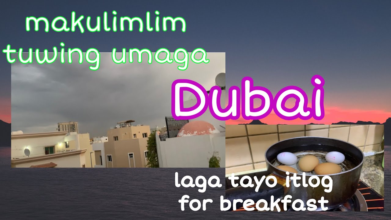 MAKULIMLIM TUWING UMAGA l DUBAI l LAGA NG ITLOG l ️🇦🇪DEBBIE OTAGAN ...