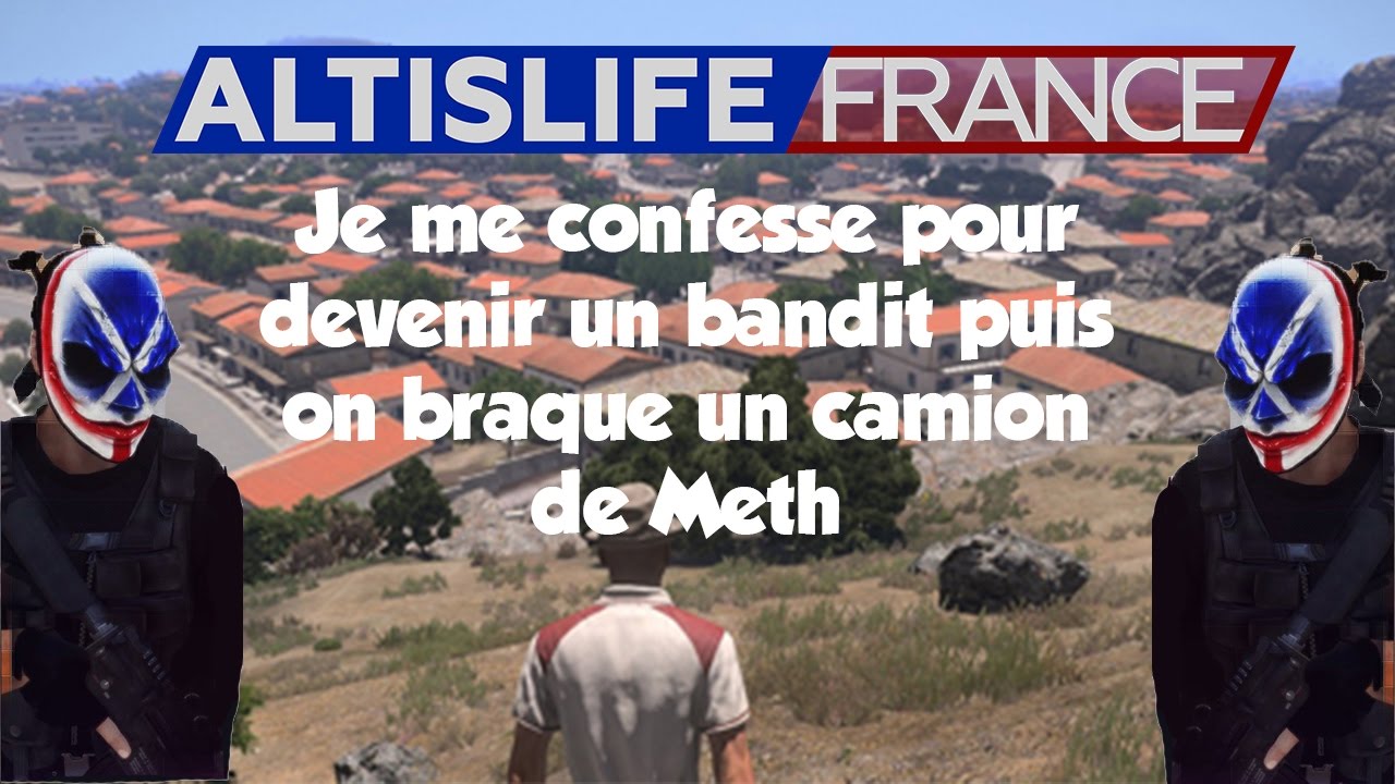 Altis Life France | Je me confesse pour devenir un Bandit puis on ...